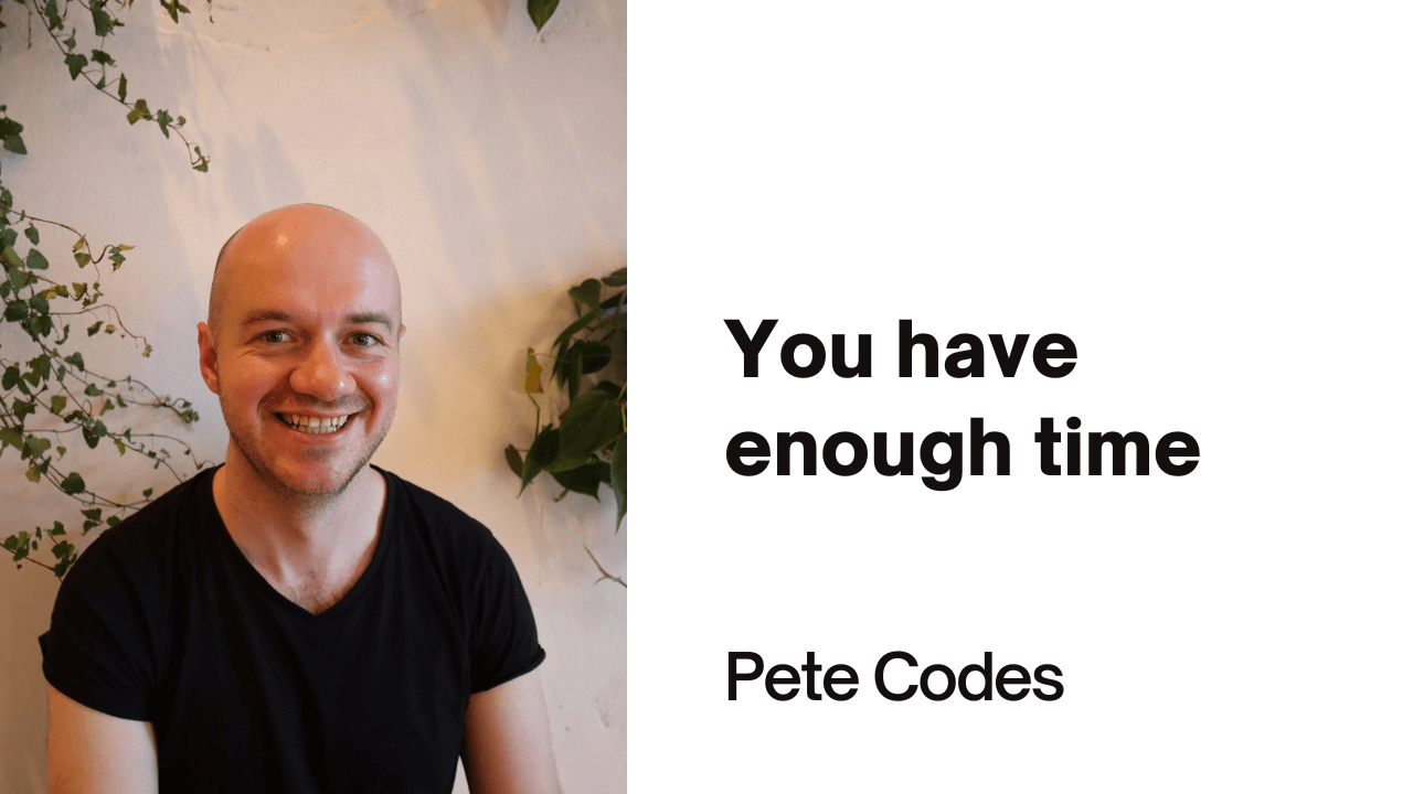 You have enough time to do what you want You have enough time to do what you want